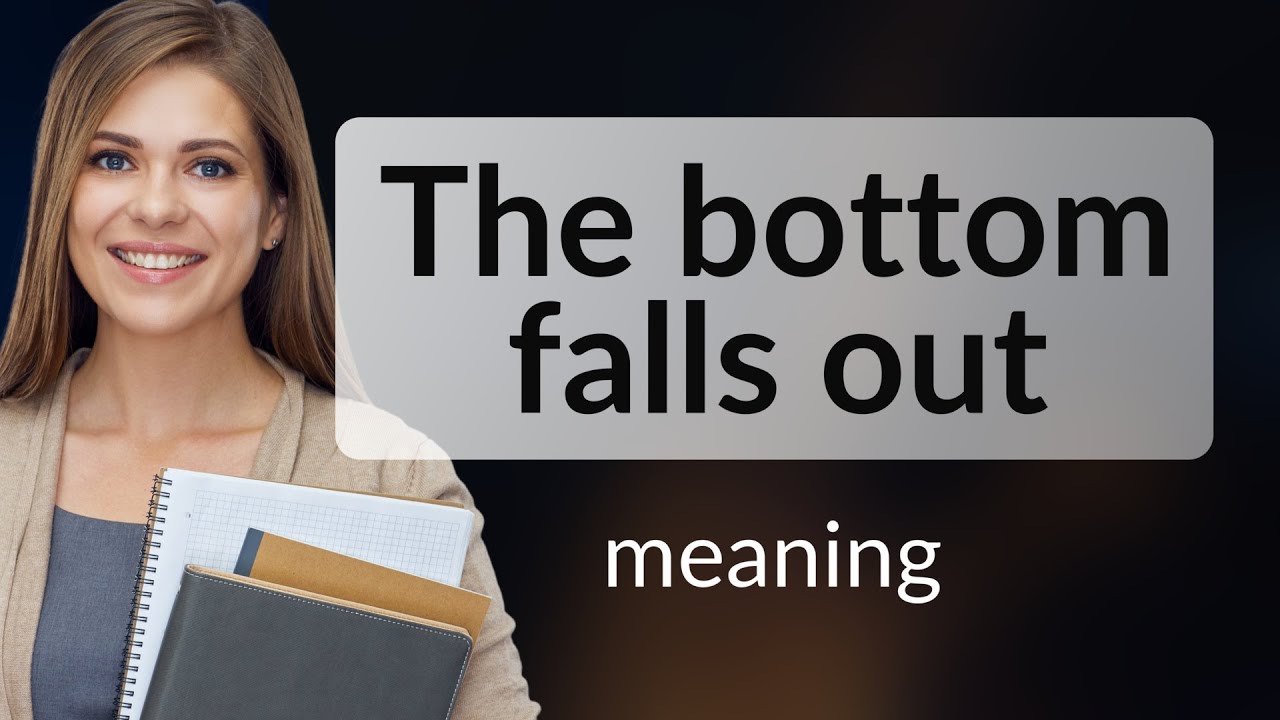 Understanding "The Bottom Falls Out" - A Phrase Unpacked - YouTube