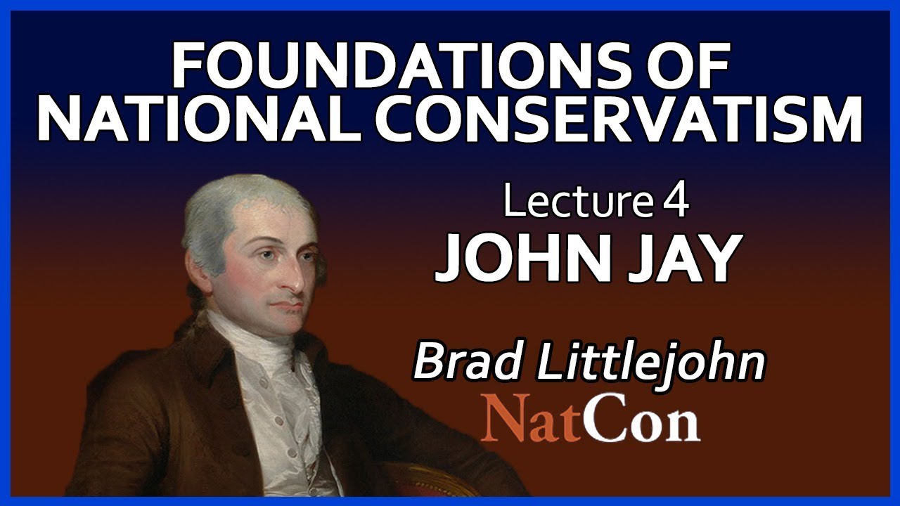 John Jay | Foundations of National Conservatism | Brad Littlejohn | Lecture 4 - YouTube