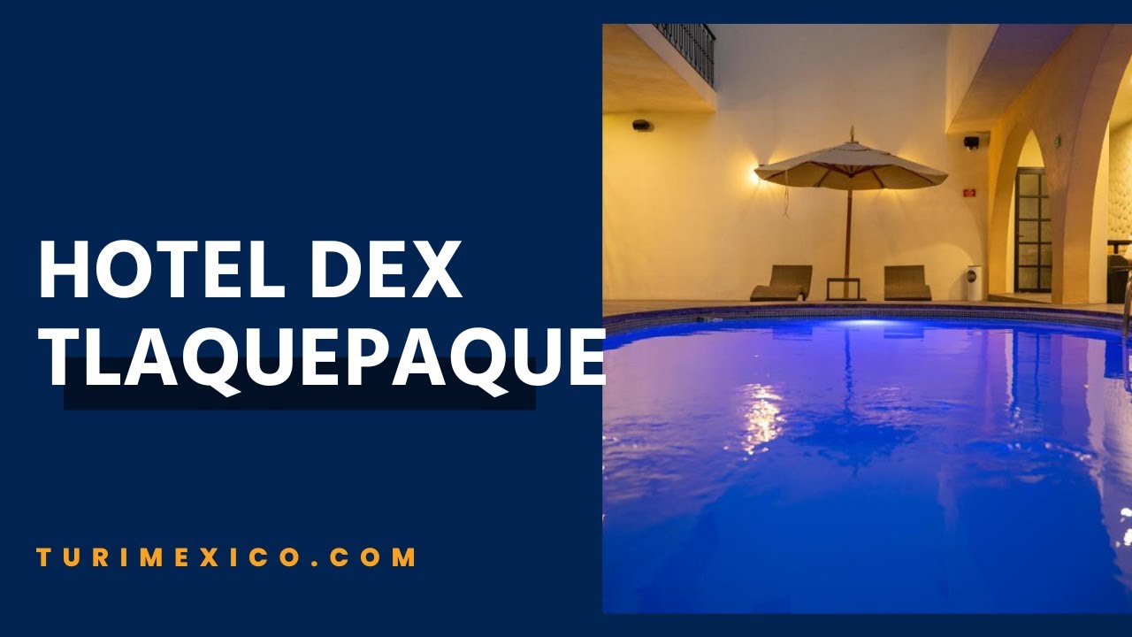 Hotel Dex en Tlaquepaque, Jalisco - YouTube