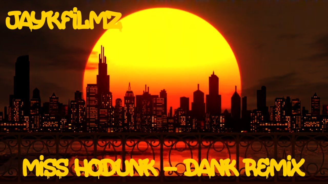 Miss HoDunk (Dank Remix) - YouTube