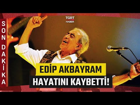 #SONDAKİKA | Türk Müziği Bir Efsaneyi Kaybetti: Ünlü Sanatçı Edip Akbayram Vefat Etti! - TGRT Haber