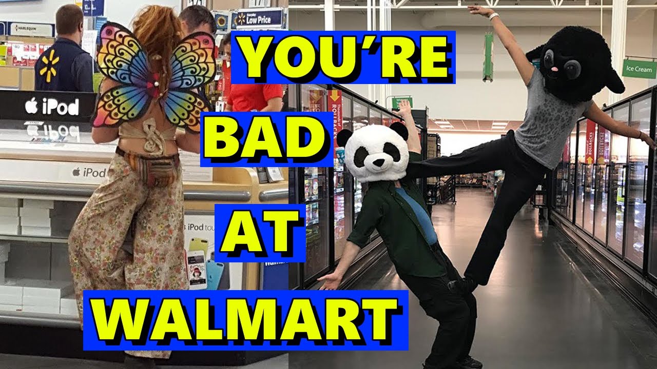 You're Bad at Walmart! #51 - YouTube