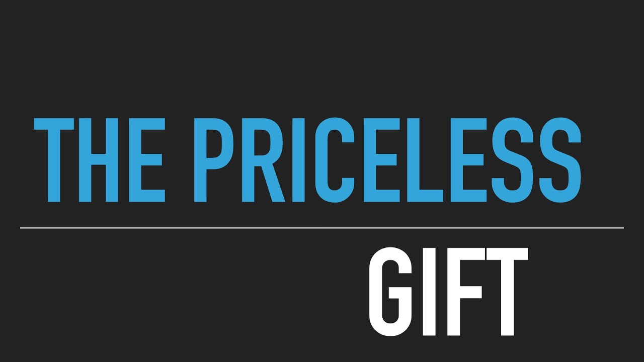The priceless gift - YouTube