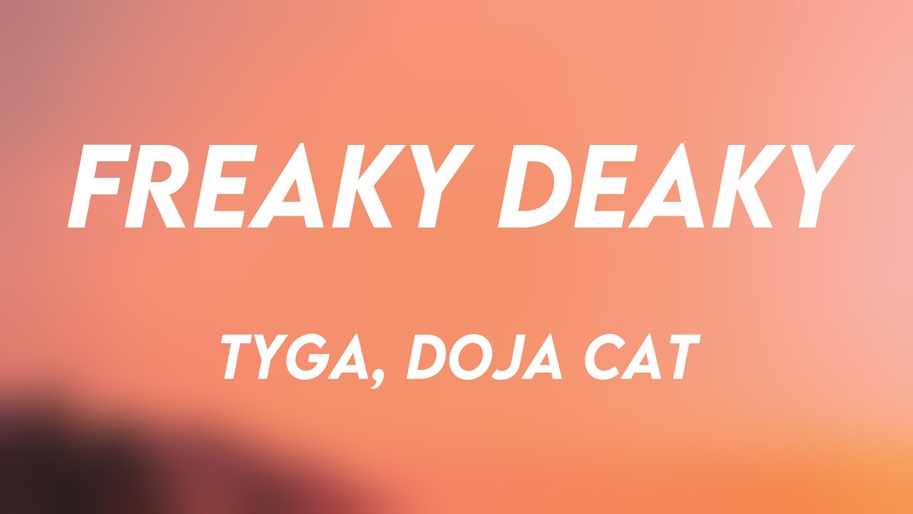 Freaky Deaky - Tyga, Doja Cat (Lyrics) 💵 - YouTube