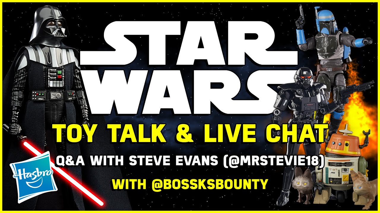 Star Wars Toy Talk & Live Chat | Q&A with Hasbro's Steve Evans ...