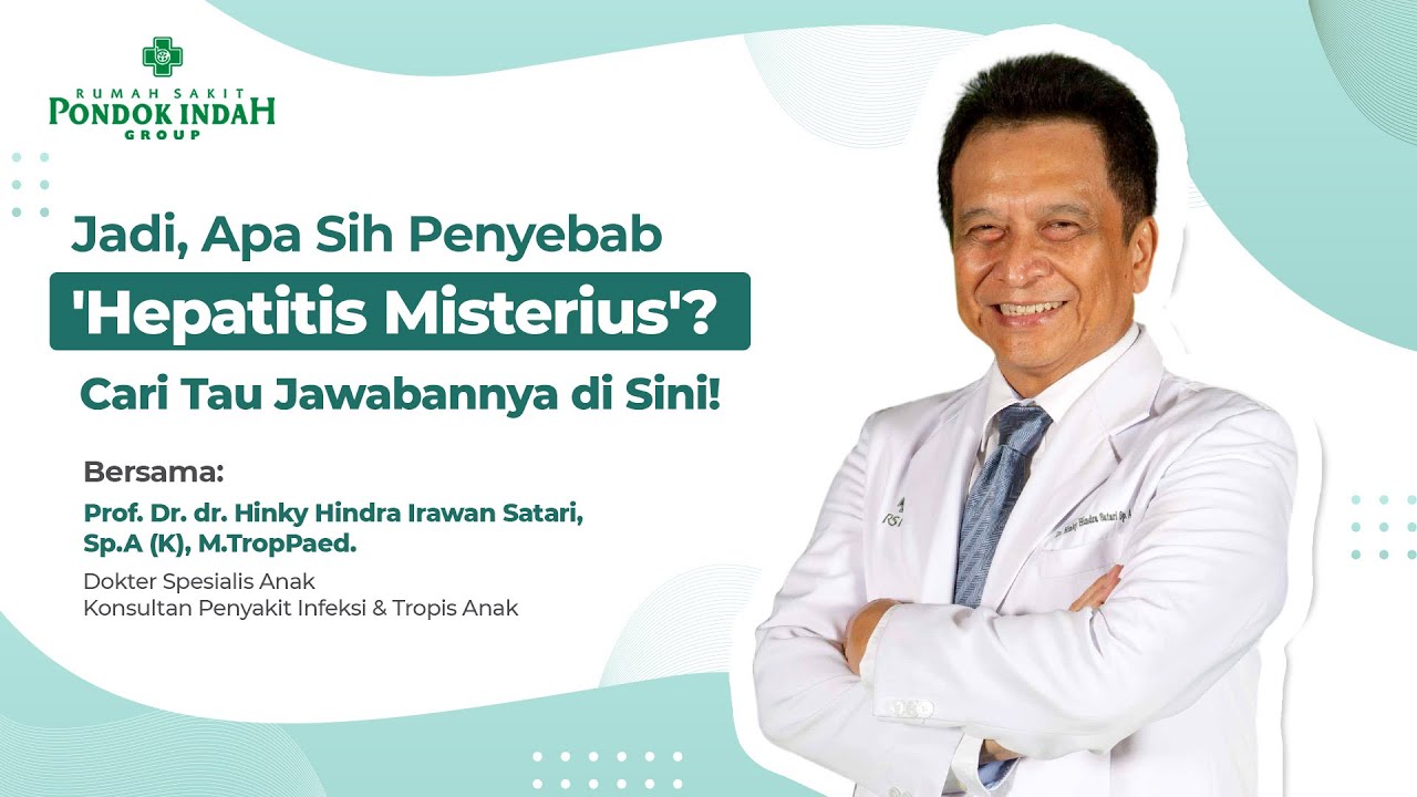 Mengenal Hepatitis Misterius - Prof. Dr. dr. Hinky Hindra Irawan Satari, Sp.A (K), M.TropPaed ...