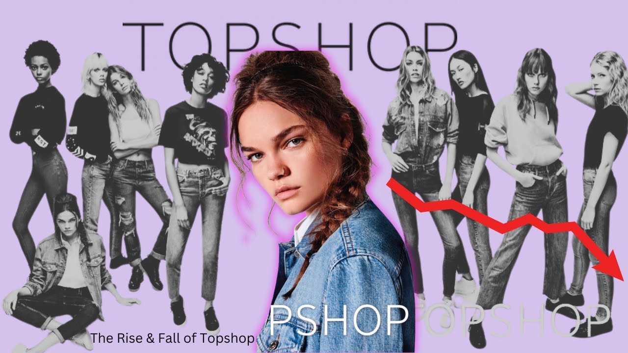 The Rise and Fall of Topshop's Fashion EMPIRE Explained - YouTube