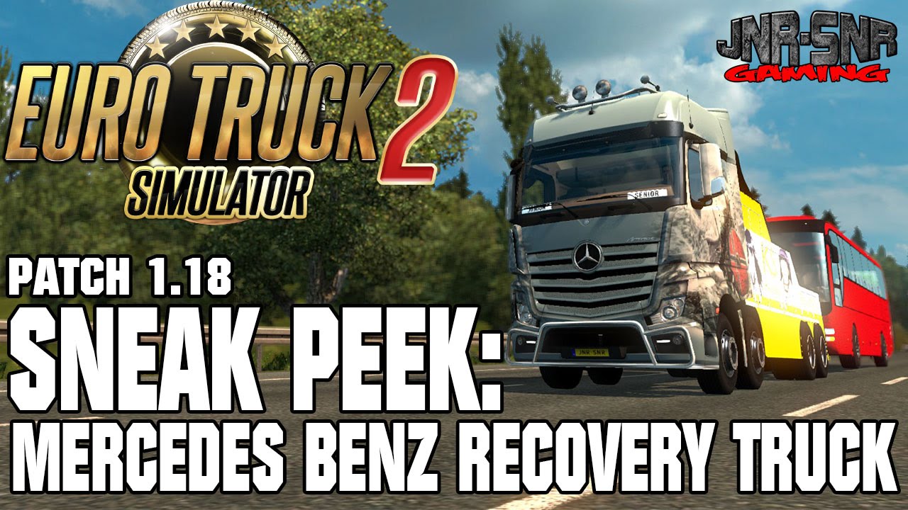 ETS 2 PATCH 1.18 | Mercedez Benz Recovery Truck | SNEAK PEEK - YouTube