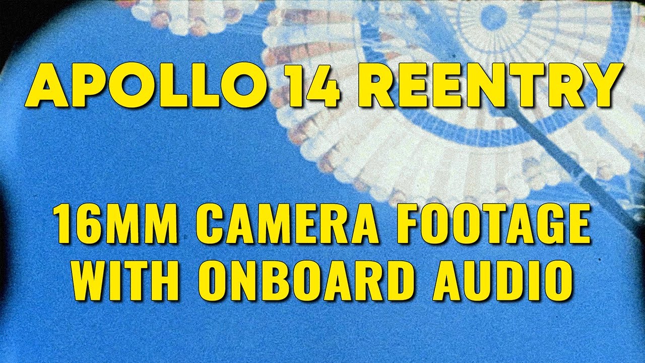 Apollo 14 Reentry - Onboard Sound and 16mm Film - Real-time, Remastered ...