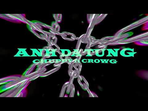 Chuppy - ANH DA TUNG (ft. CrowG, The Trilogy)