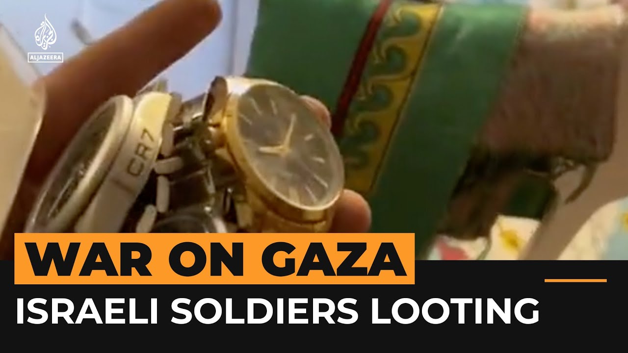 Israeli soldiers boast about looting from Gaza | Al Jazeera Newsfeed ...