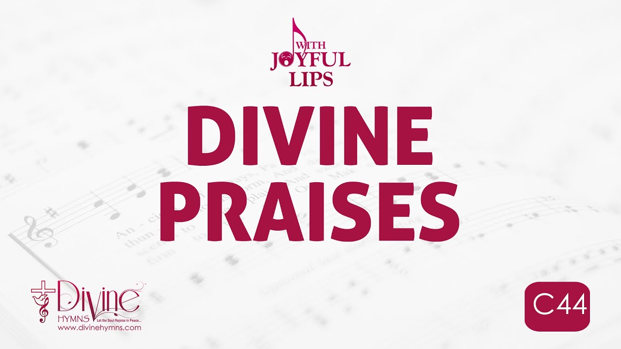 Divine Praises Song Lyrics |C44 | With Joyful Lips Hymns | Divine Hymns ...