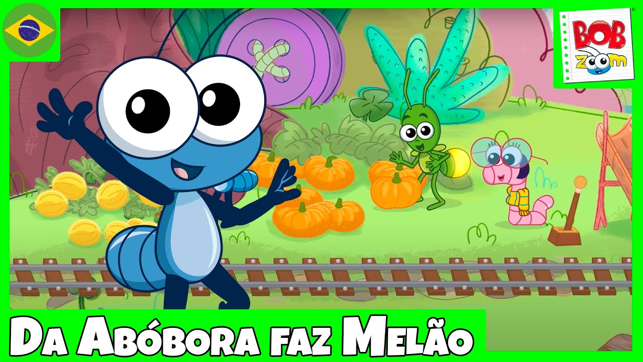Da Abóbora faz Melão Bob Zoom l Vídeo Infantil Musical Oficial @BobZoom ...