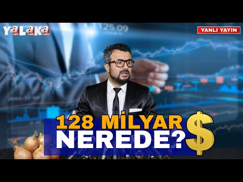 128 Milyar Dolar Nerede? İŞTE CEVABI!