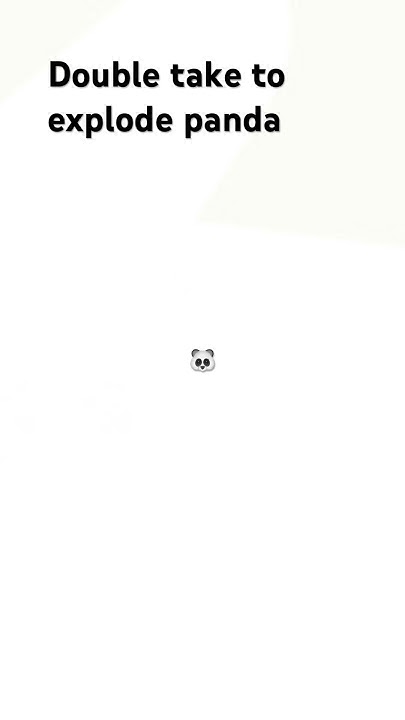 Double tap to explode panda - YouTube