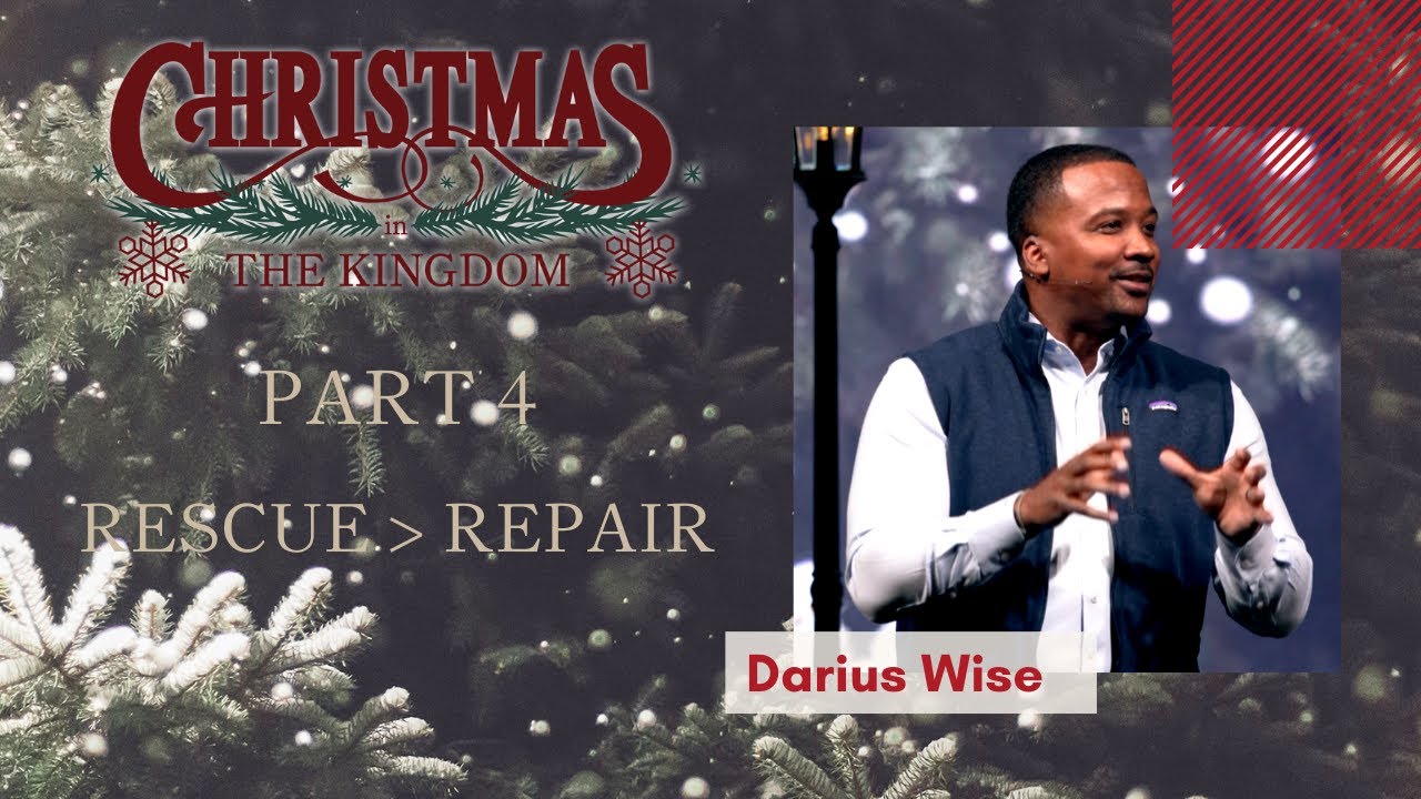 Christmas In The Kingdom | Rescue is greater than Repair | Darius Wise ...