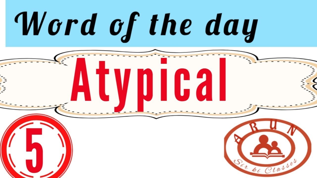 Word of the day is ATYPICAL I today's word is ATYPICAL I meaning of ...