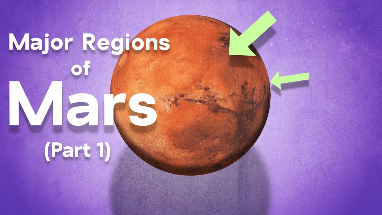 The Major Regions Of Mars: Part 1 -- (Mars Academy Episode 2) - YouTube