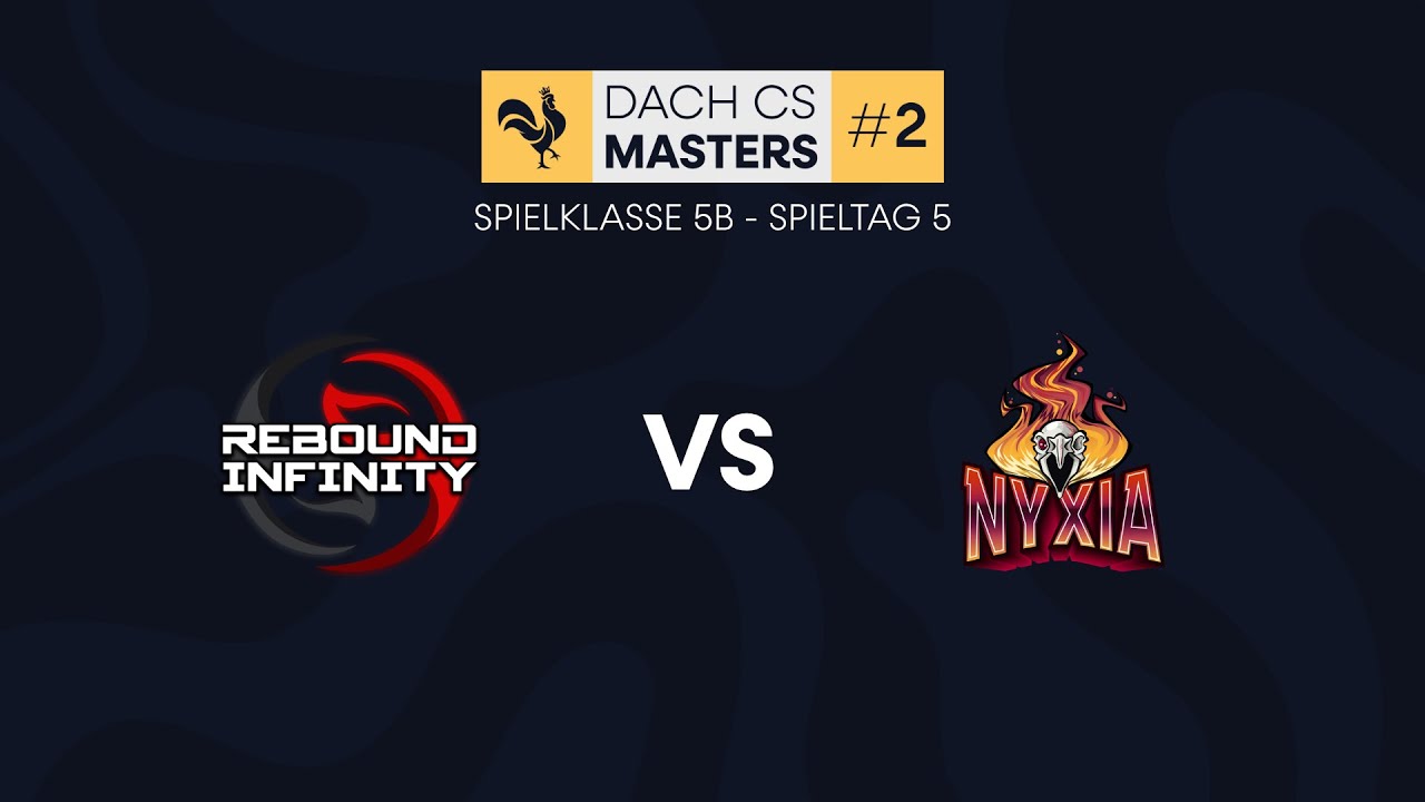 Rebound Infinity vs. NYXIA Artemis | DACH CS Masters S2 - Spieltag #5 ...