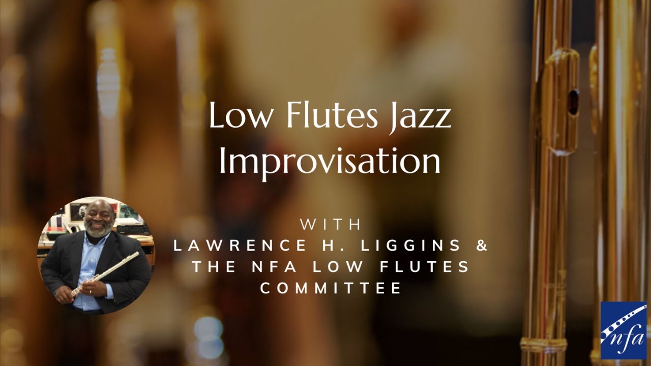 Low Flutes Jazz Improvisation with Lawrence H. Liggins & the NFA Low ...