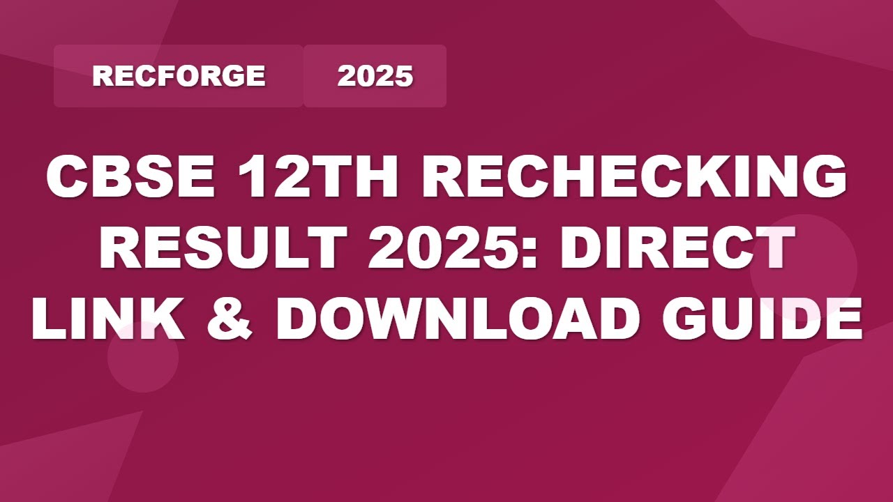 CBSE 12th Rechecking Result 2025 - Download Link & How to Check Marks ...