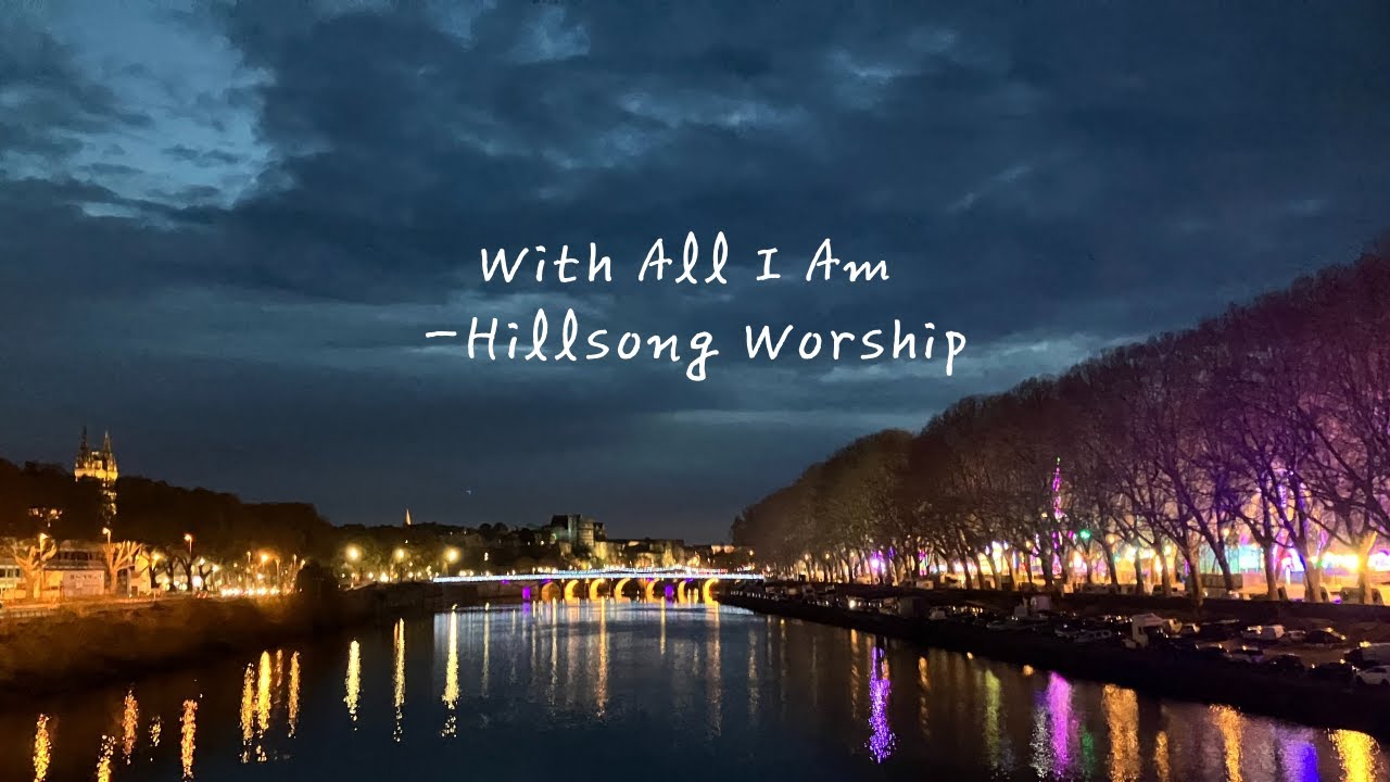 With All I Am - Hillsong Worship(Praise that gives peace of mind ...