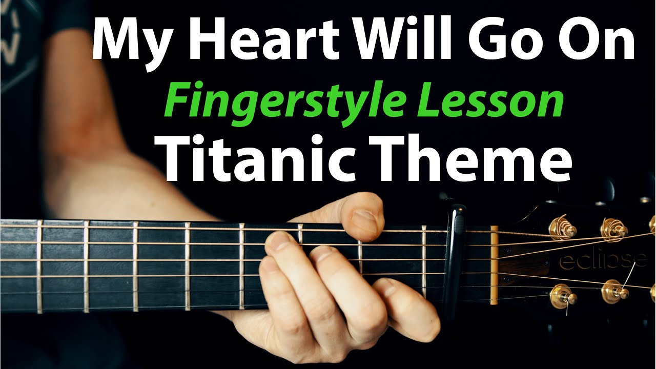 My Heart Will Go On - (Titanic Theme) - Finger-Style: Acoustic Guitar ...