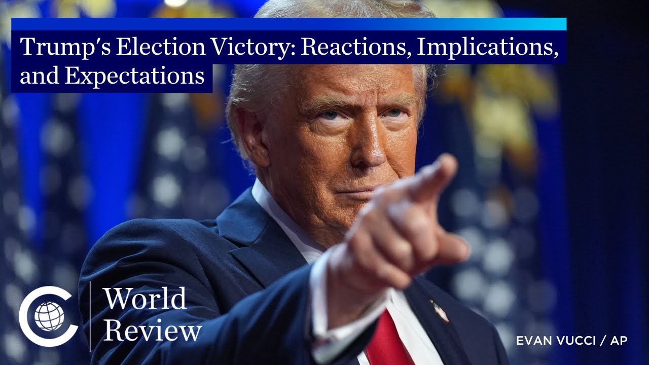 World Review: Trump's Election Victory: Reactions, Implications, and ...
