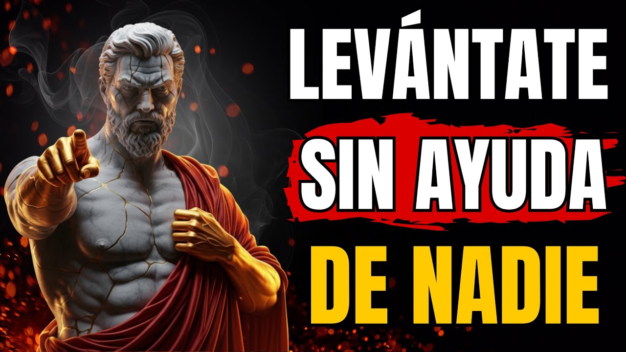 Sal adelante sin ayuda de nadie | Lecciones Estoicas - YouTube