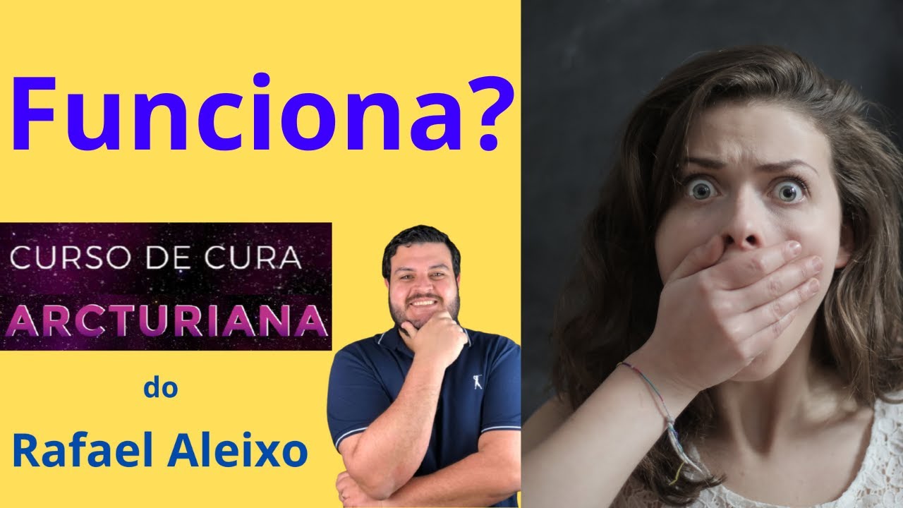 Curso de Cura Arcturiana do Rafael Aleixo Funciona? É Bom? Vale a Pena Mesmo? É Confiável? - YouTube