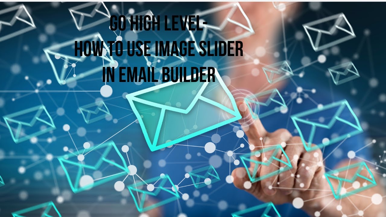 GO HIGH LEVEL - HOW TO USE IMAGE SLIDER IN EMAIL BUILDER - YouTube