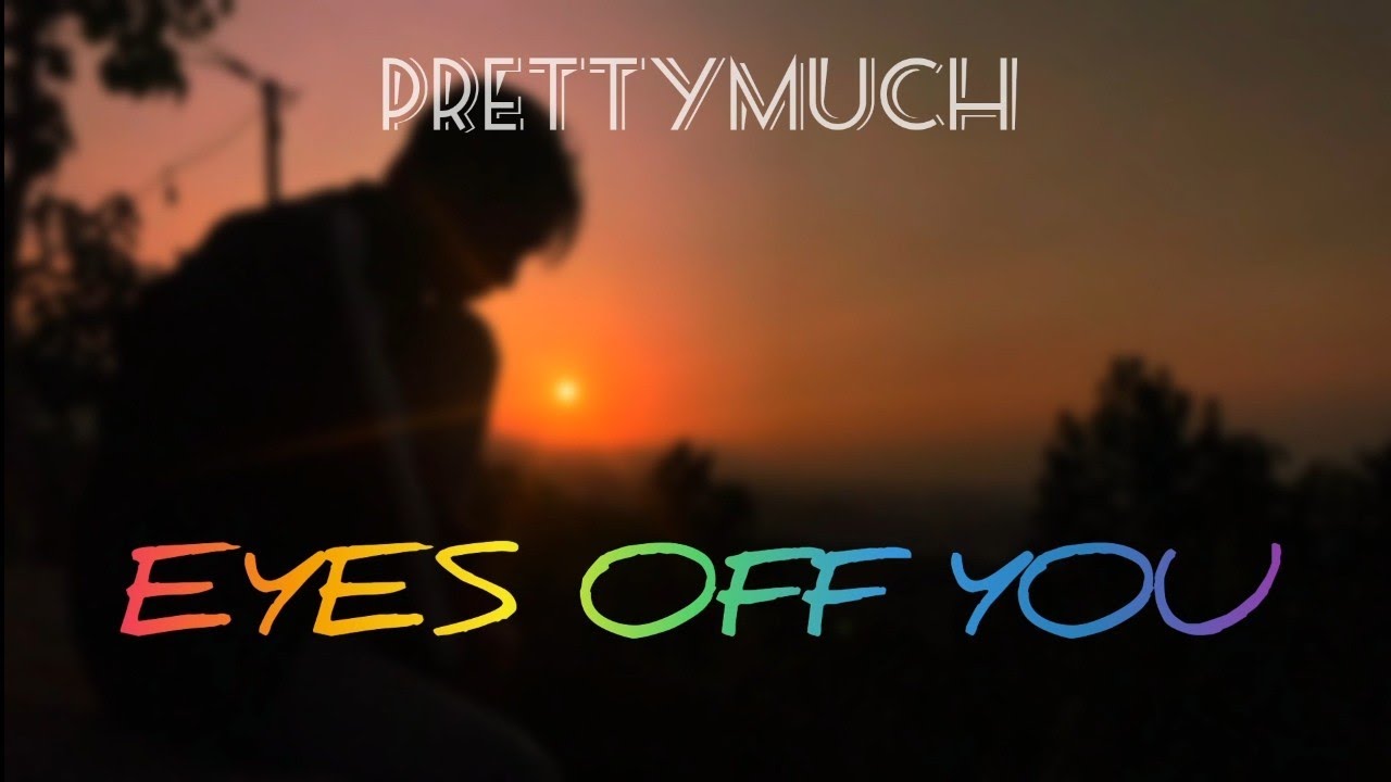 PRETTYMUCH - Eyes Off You (Lyrics) - YouTube