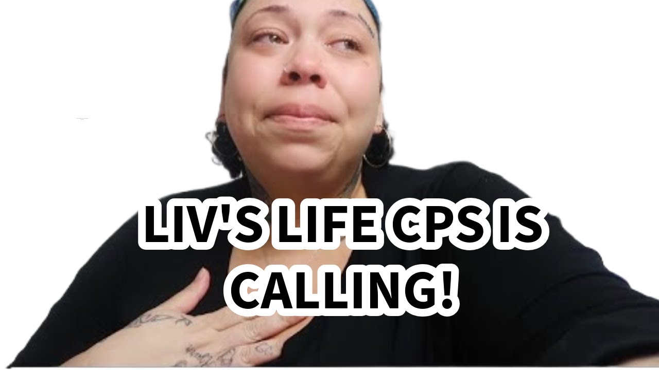 LIV'S LIFE CPS IS CALLING - YouTube