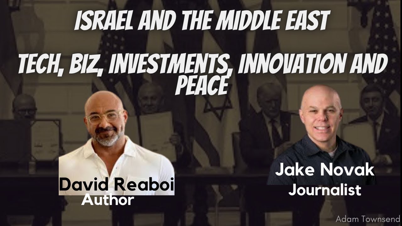 Dave Reaboi and Jake Novak: Israel and Middle East, Tech, biz ...