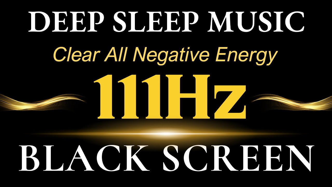 111Hz Solfeggio Frequency Black Screen | Clear All Negative Energy - Positive Healing ...