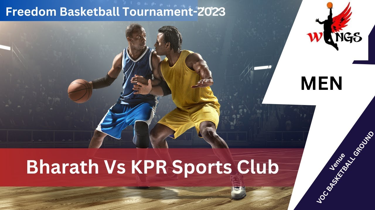 BHARATH Vs KPR SPORTS CLUB |MEN |WINGS FREEDOM BASKETBALL TOURNAMENT ...