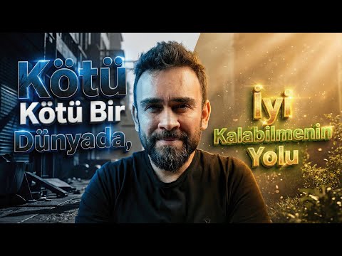 Kötü Bir Dünyada, İyi Kalabilmenin Yolu