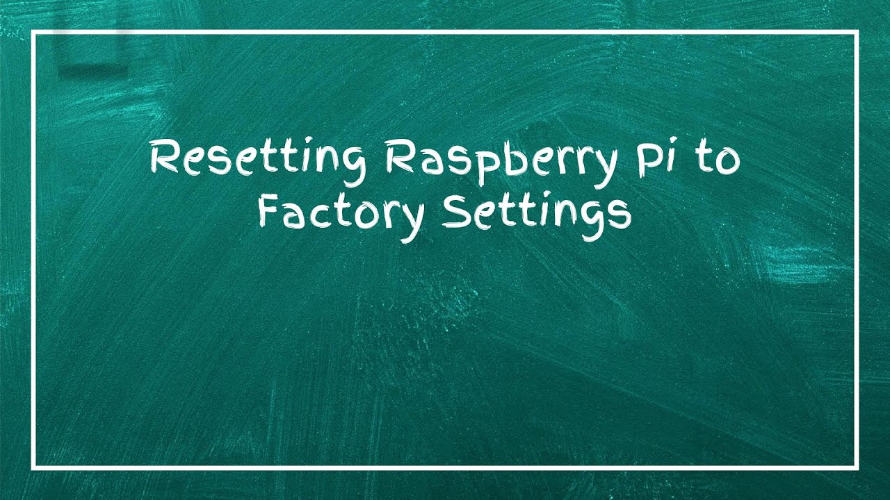 Resetting Raspberry Pi to Factory Settings - YouTube