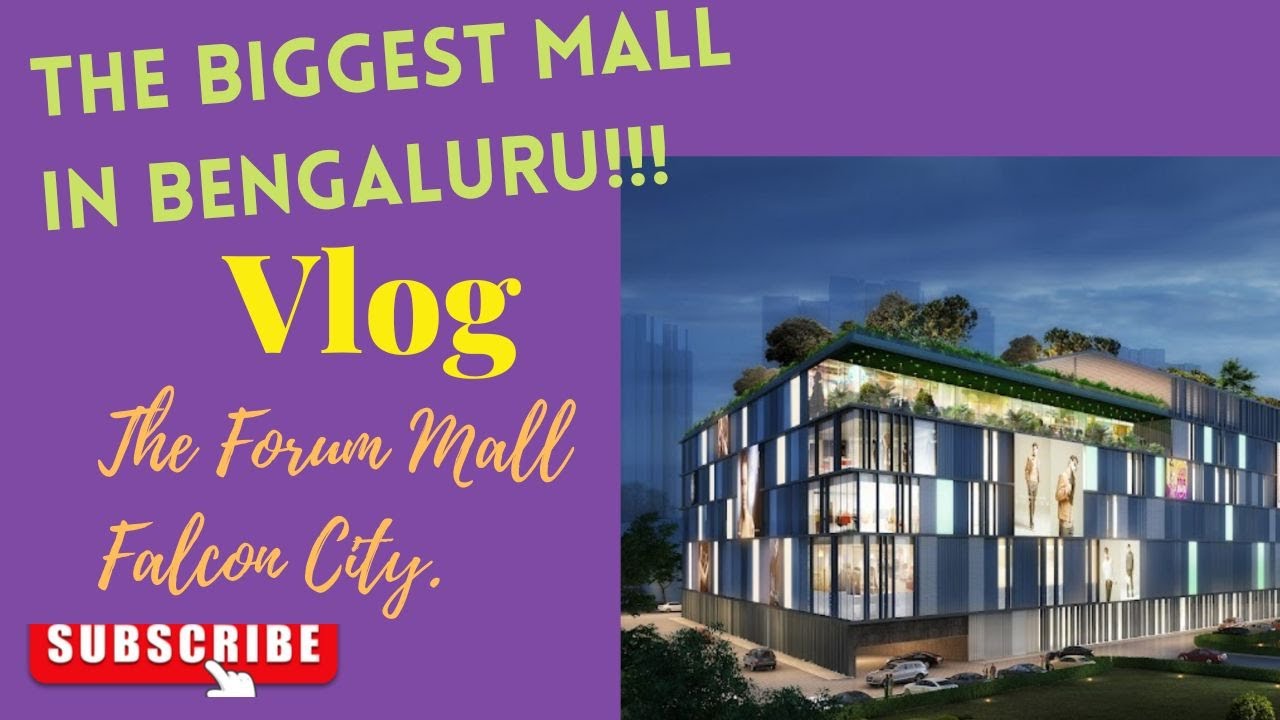 Visit the biggest mall - Forum Mall, Falcon City in Namma Bengaluru ...