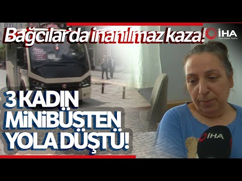 Bağcılar’da Kapısı Açık Minibüsten 3 Kadın Yolcu Düştü