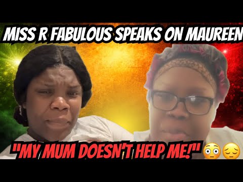 MISS R FABULOUS SPEAKS ON MAUREEN “I’M NOT TAKING MY KID TO MY MUM’S HOUSE!” 😳