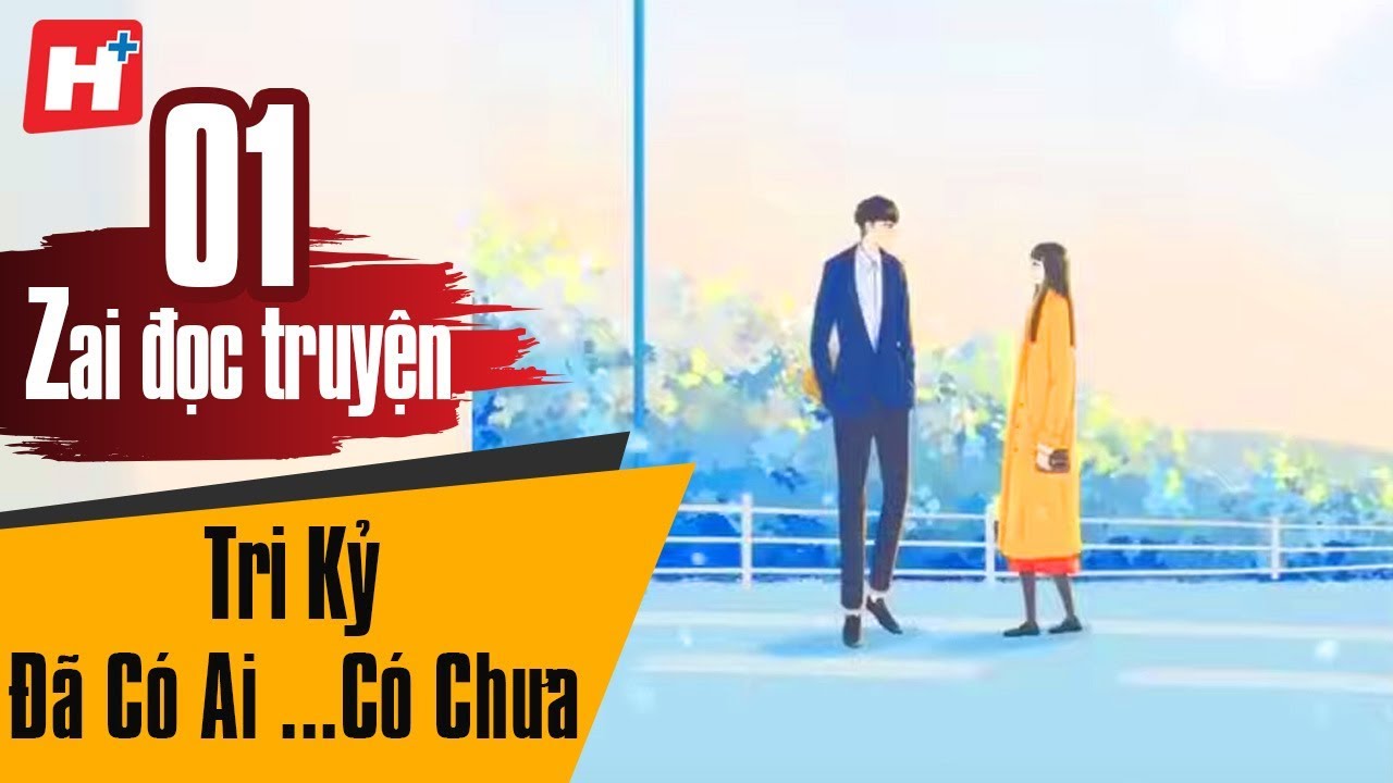 Zai 2107 - Tập 01: Tri Kỷ - Đã Có Ai ...Có Chưa | Zai Đọc Truyện - YouTube
