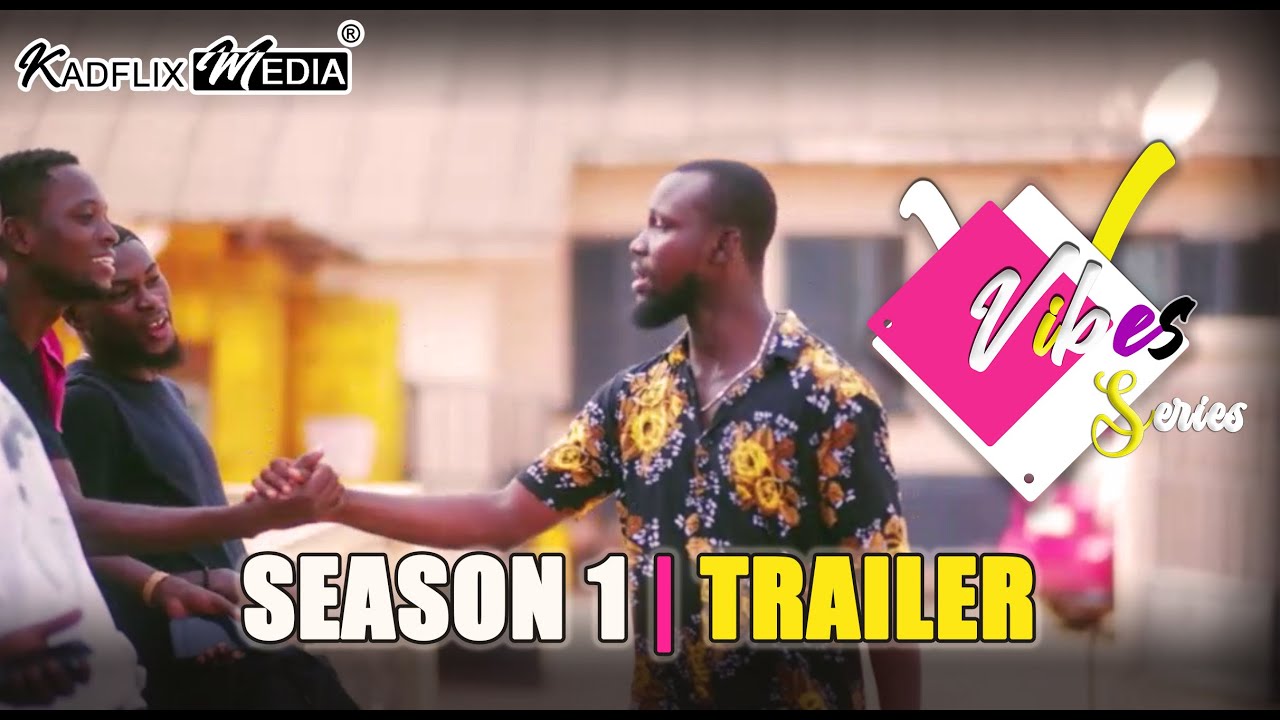 Vibes Series | Season 1 Official Trailer | Kadflix Media - YouTube