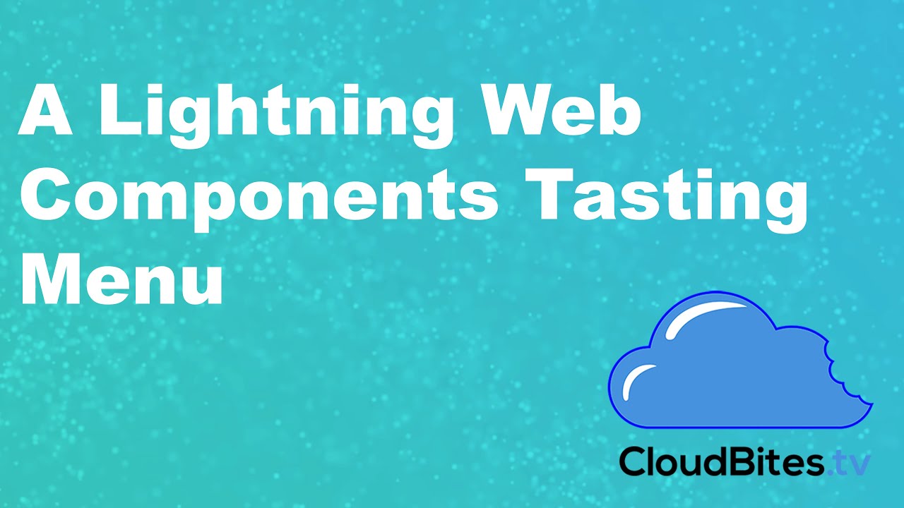 A Lightning Web Components Tasting Menu - YouTube