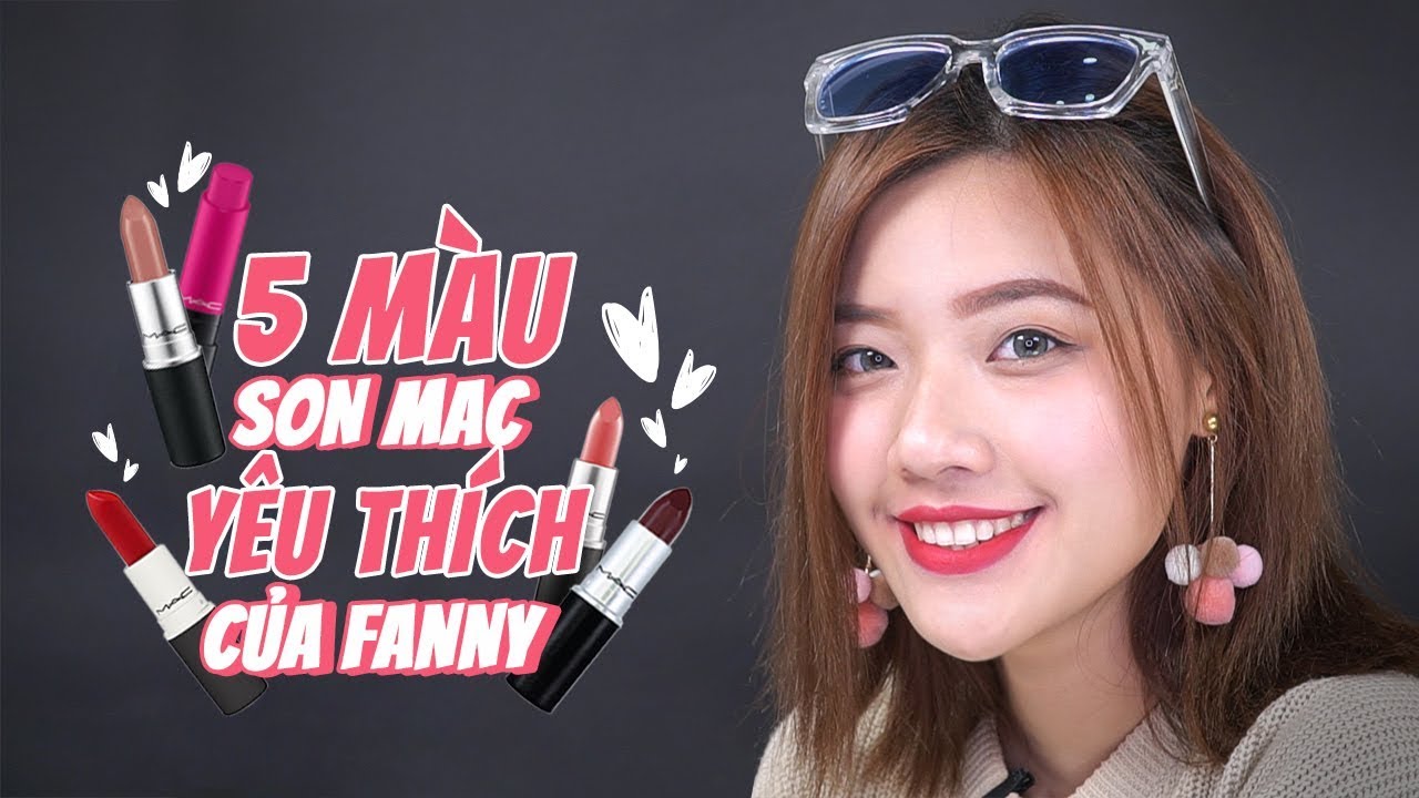 5 THỎI SON MAC FANNY THÍCH NHẤT | 5 FAVORITE MAC LIPSTICKS | REVIEW ...