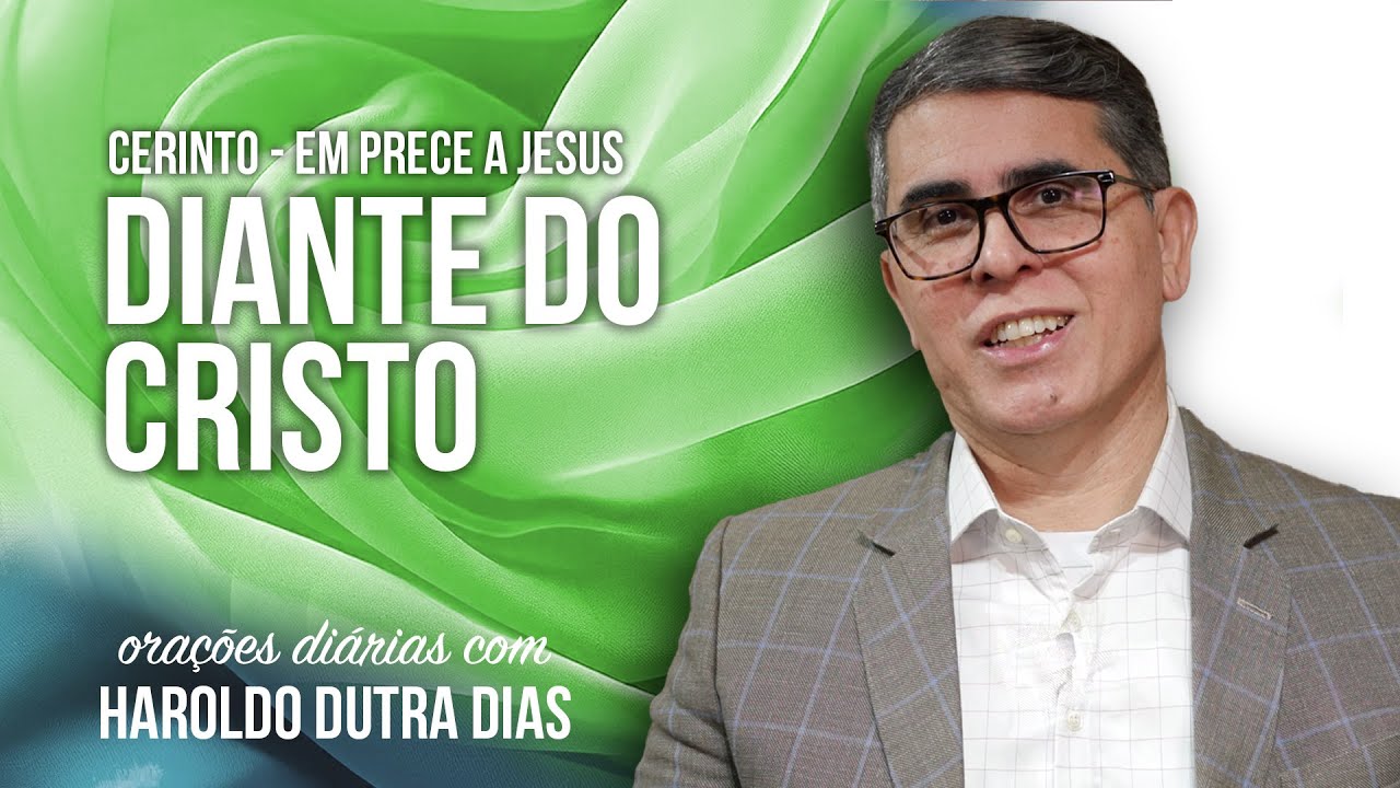 DIANTE DO CRISTO - EM PRECE A JESUS - CERINTO - YouTube