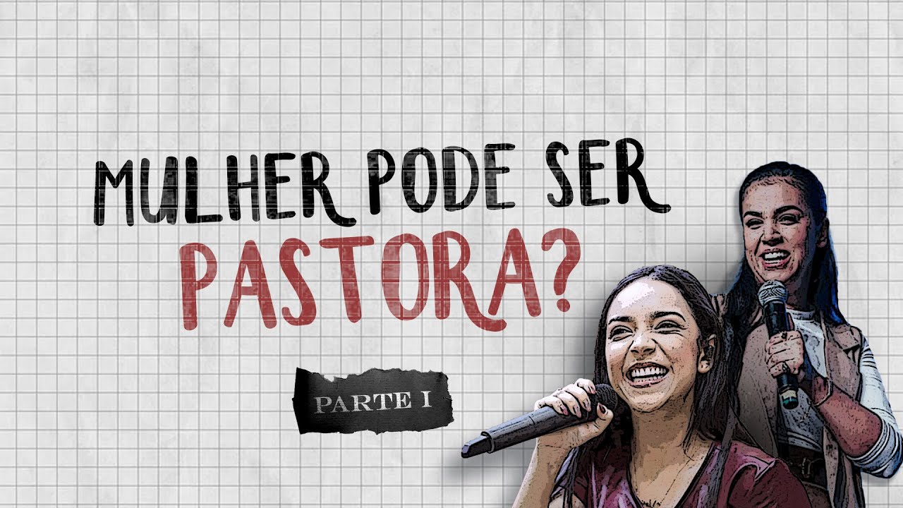 MULHER PODE SER PASTORA?? TEM BASE BÍBLICA?? - YouTube