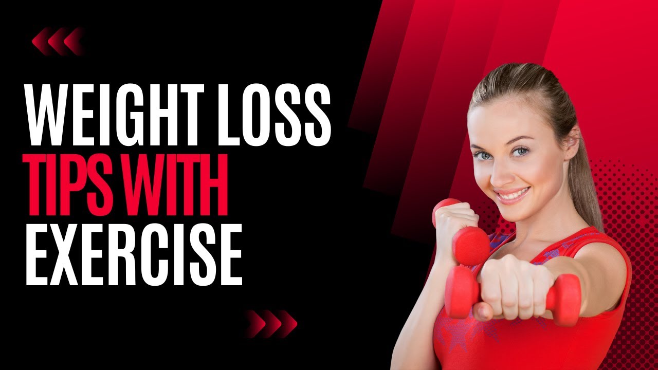 Weight Loss Tips with Exercise - YouTube