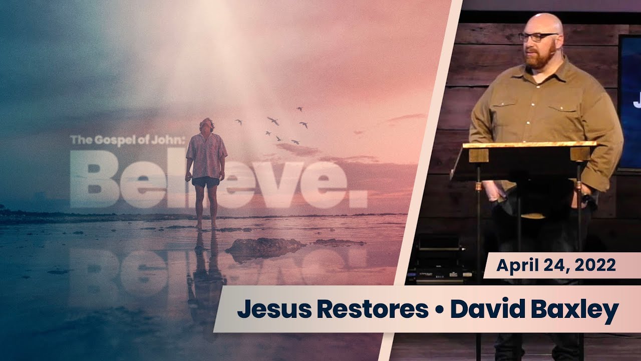 Jesus Restores • John 21 • David Baxley - YouTube