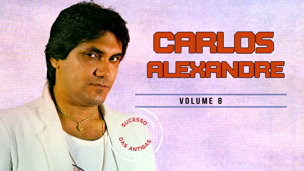 Carlos Alexandre Volume 8 - carlos alexandre 1988 completo - YouTube